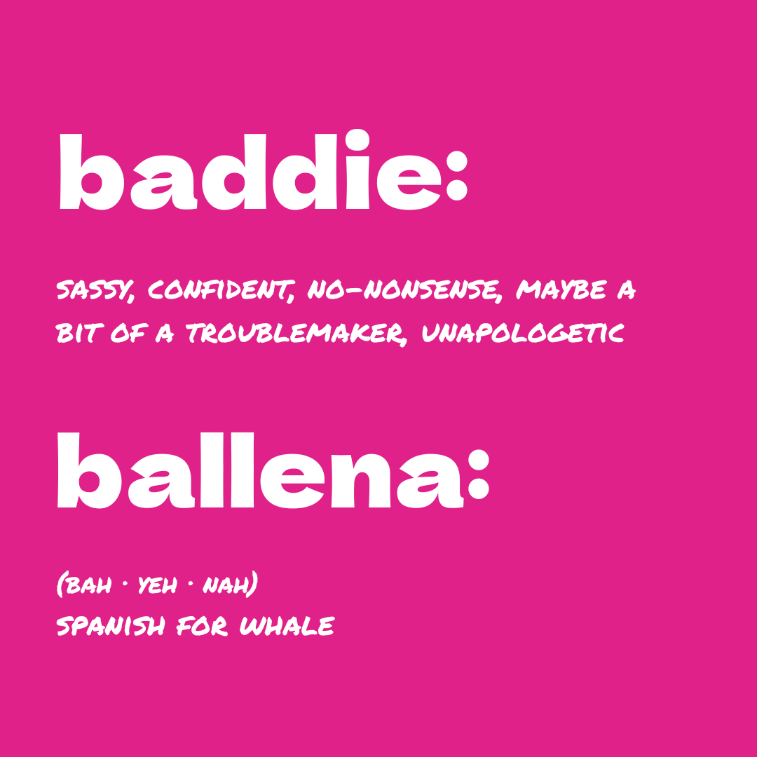 Baddies & Ballenas